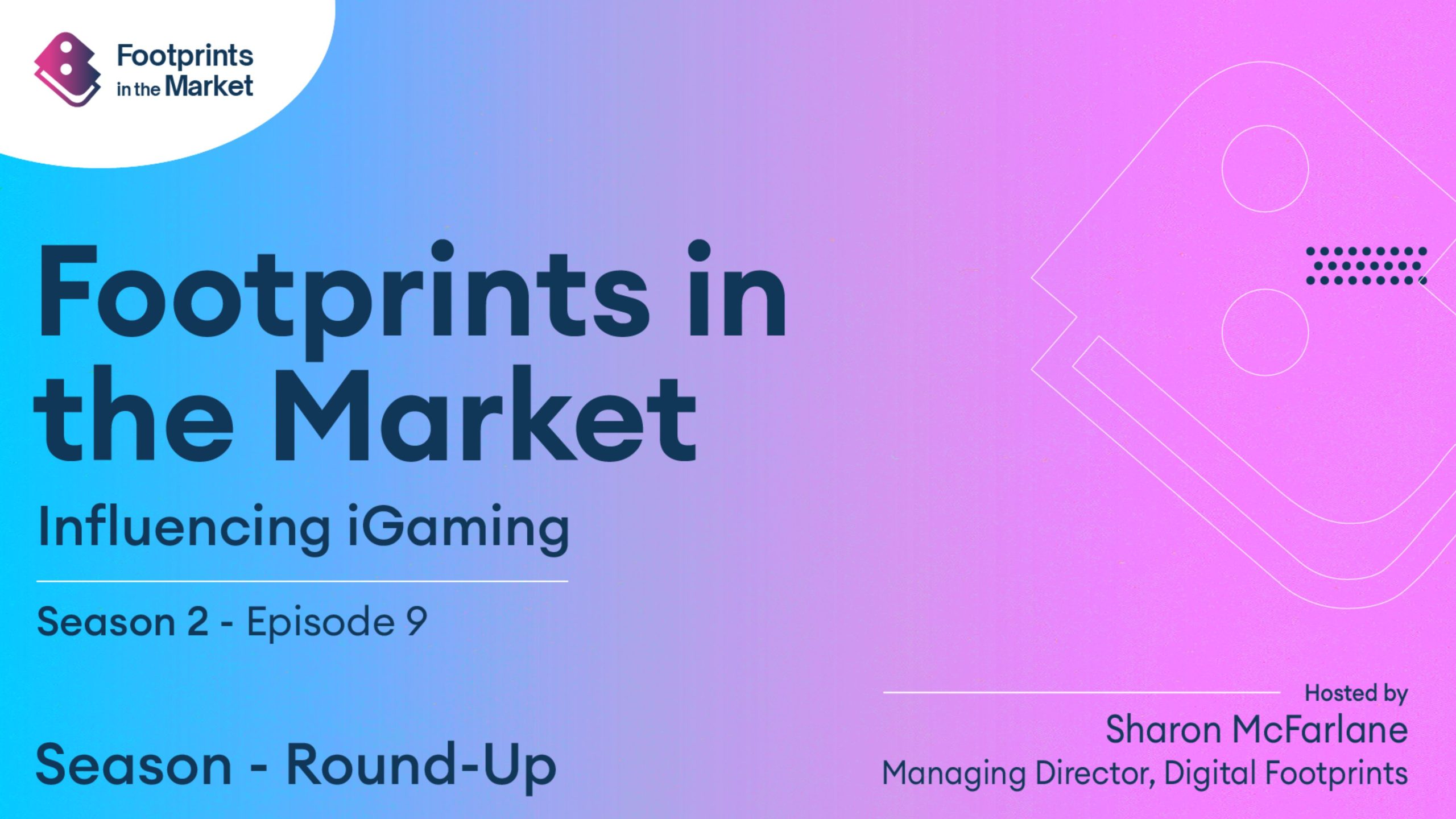 Footprints in the Market | Influencing iGaming – S2 E9: End of Season ...